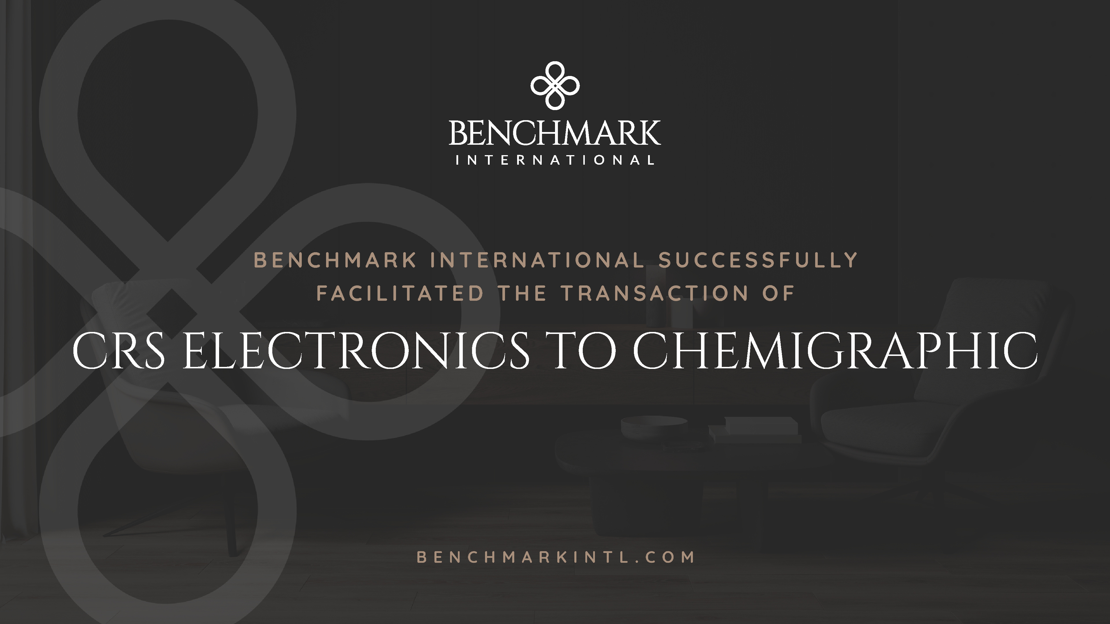 Benchmark International Advise on CRS Electronics to Chemigraphic Deal