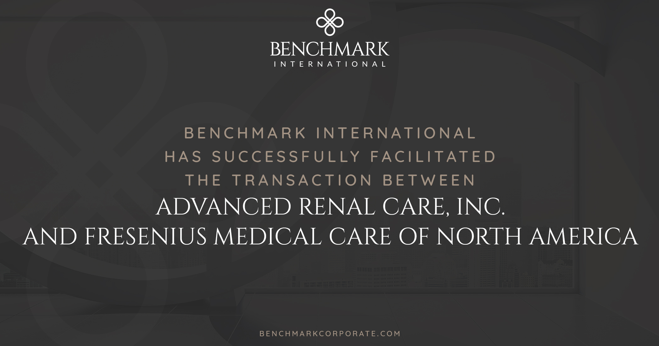 Benchmark International Advises on the Sale of Advanced Renal Care, Inc ...