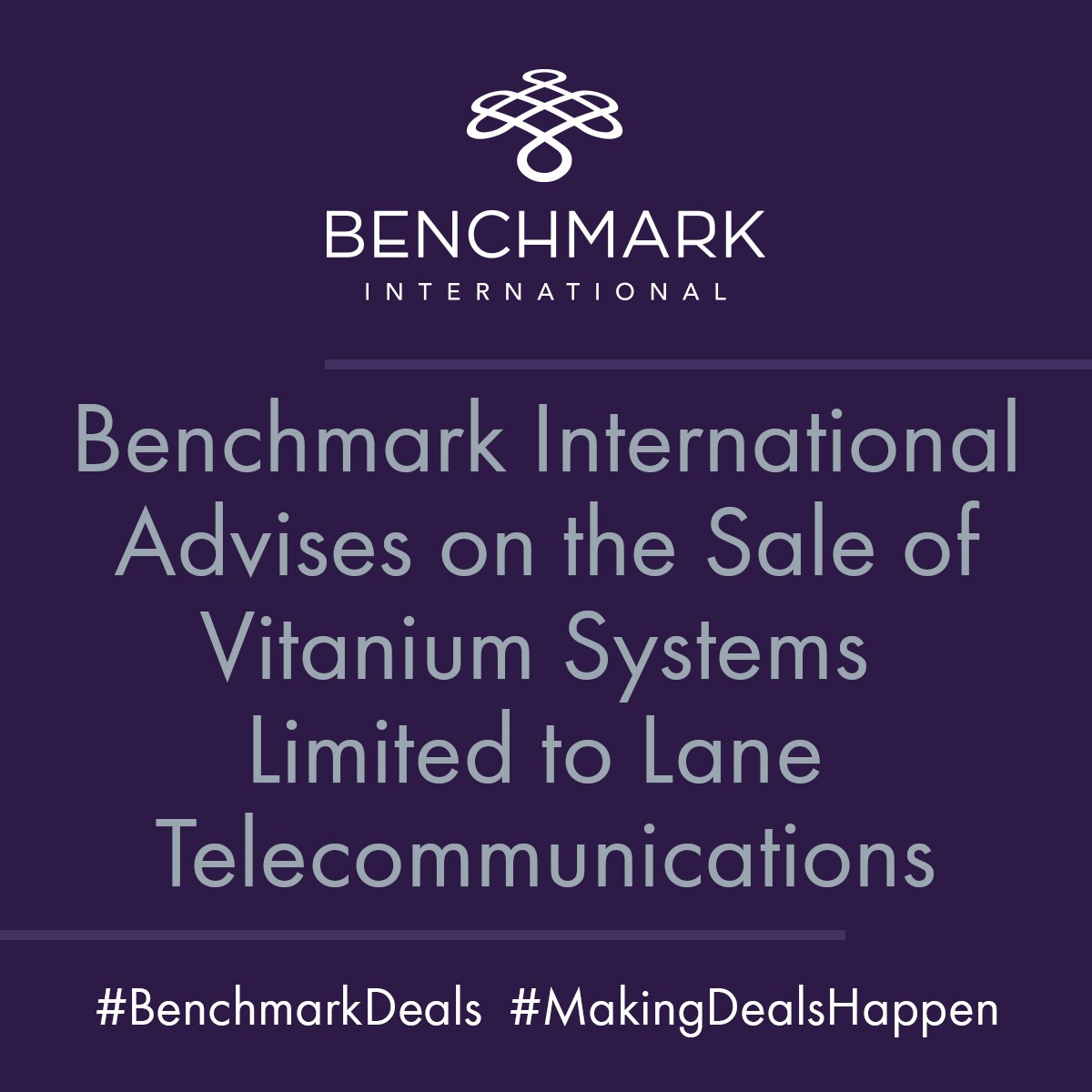Benchmark International Advises on the Sale of Vitanium Systems Limited ...