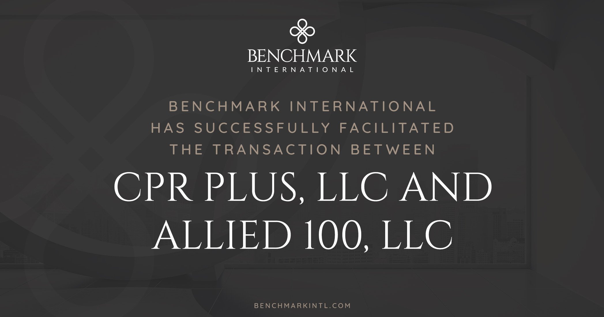 Benchmark International Facilitated the Transaction of CPR Plus, LLC to ...