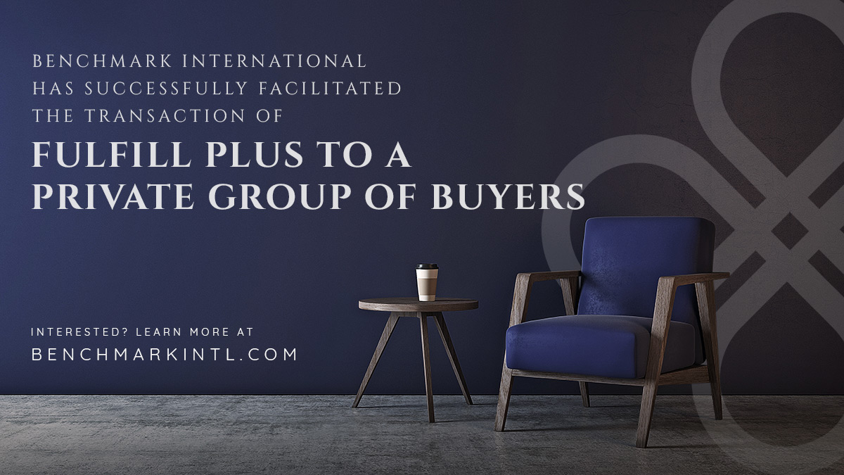 Benchmark International Facilitated the Transaction of Fulfill Plus to ...