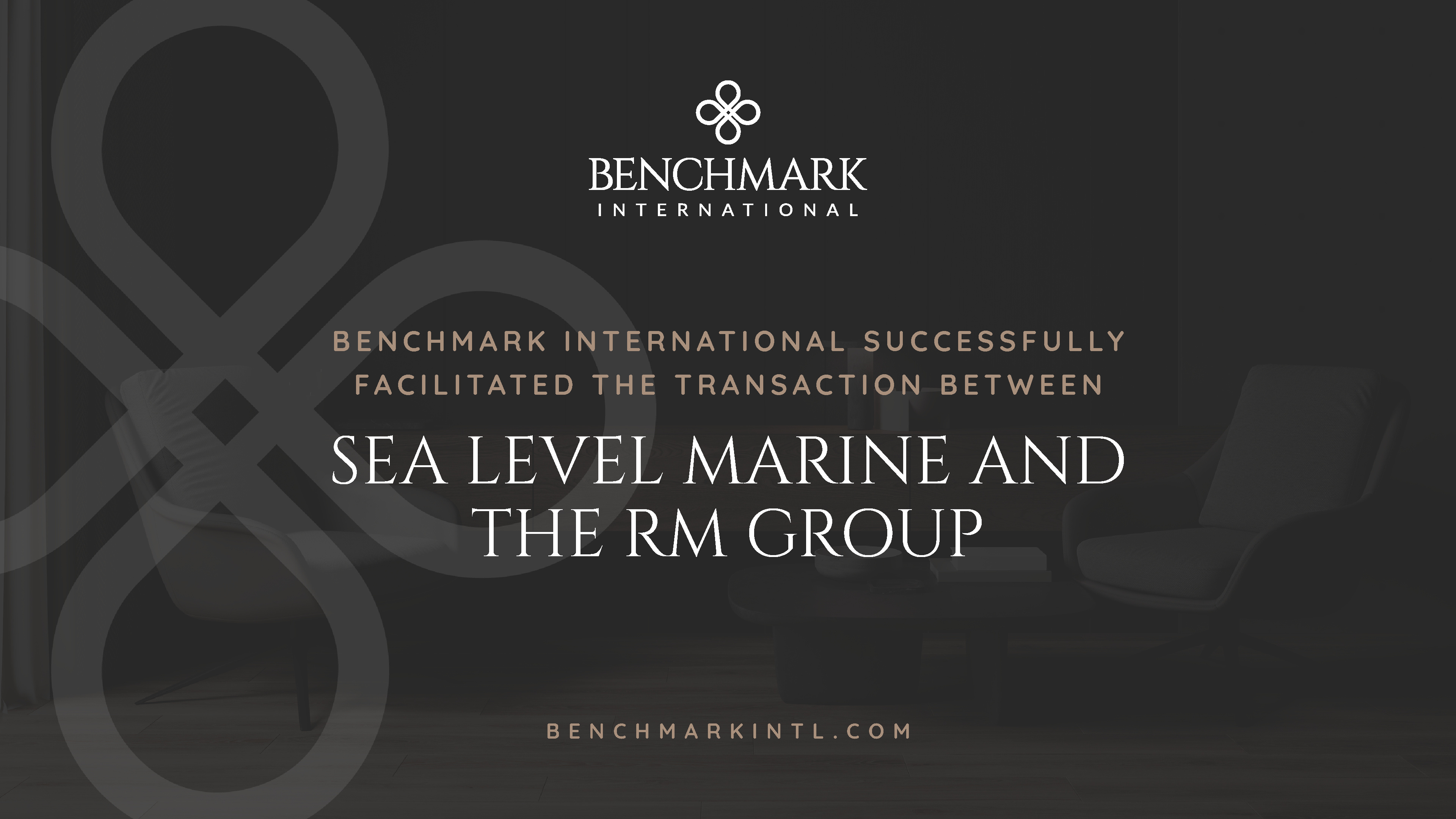 BENCHMARK INTERNATIONAL FACILITATES SALE OF SEA LEVEL MARINE TO THE R&M ...