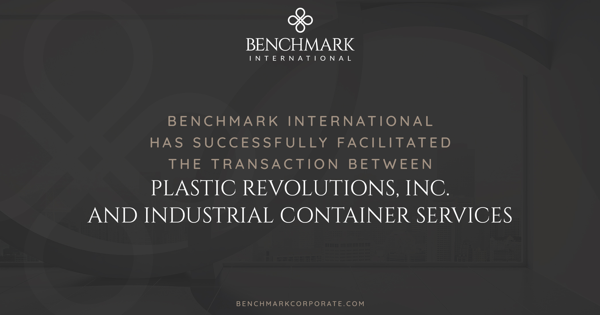 Benchmark International has successfully facilitated the acquisition of ...