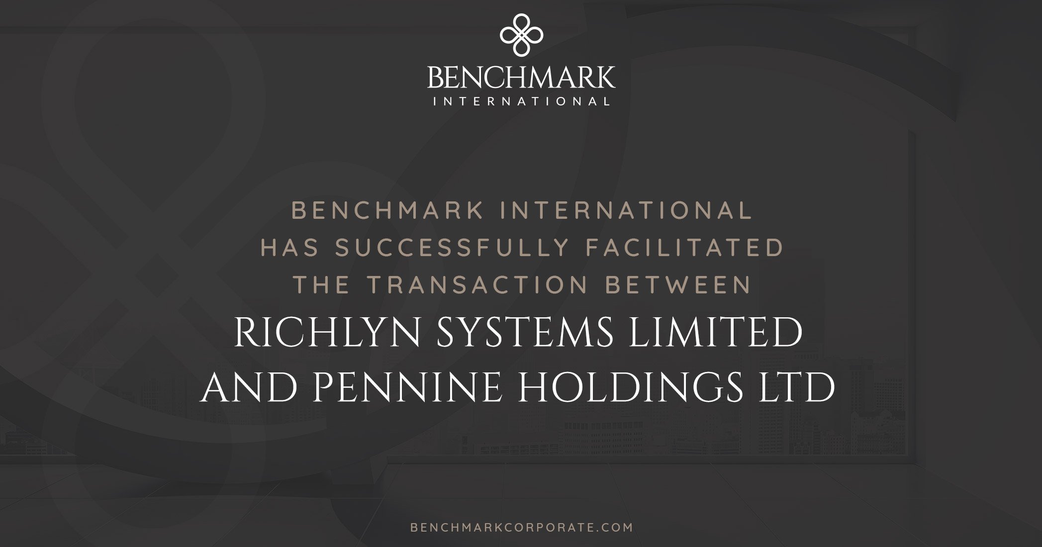 Benchmark International has Successfully Facilitated the Transaction Between Richlyn Systems ...