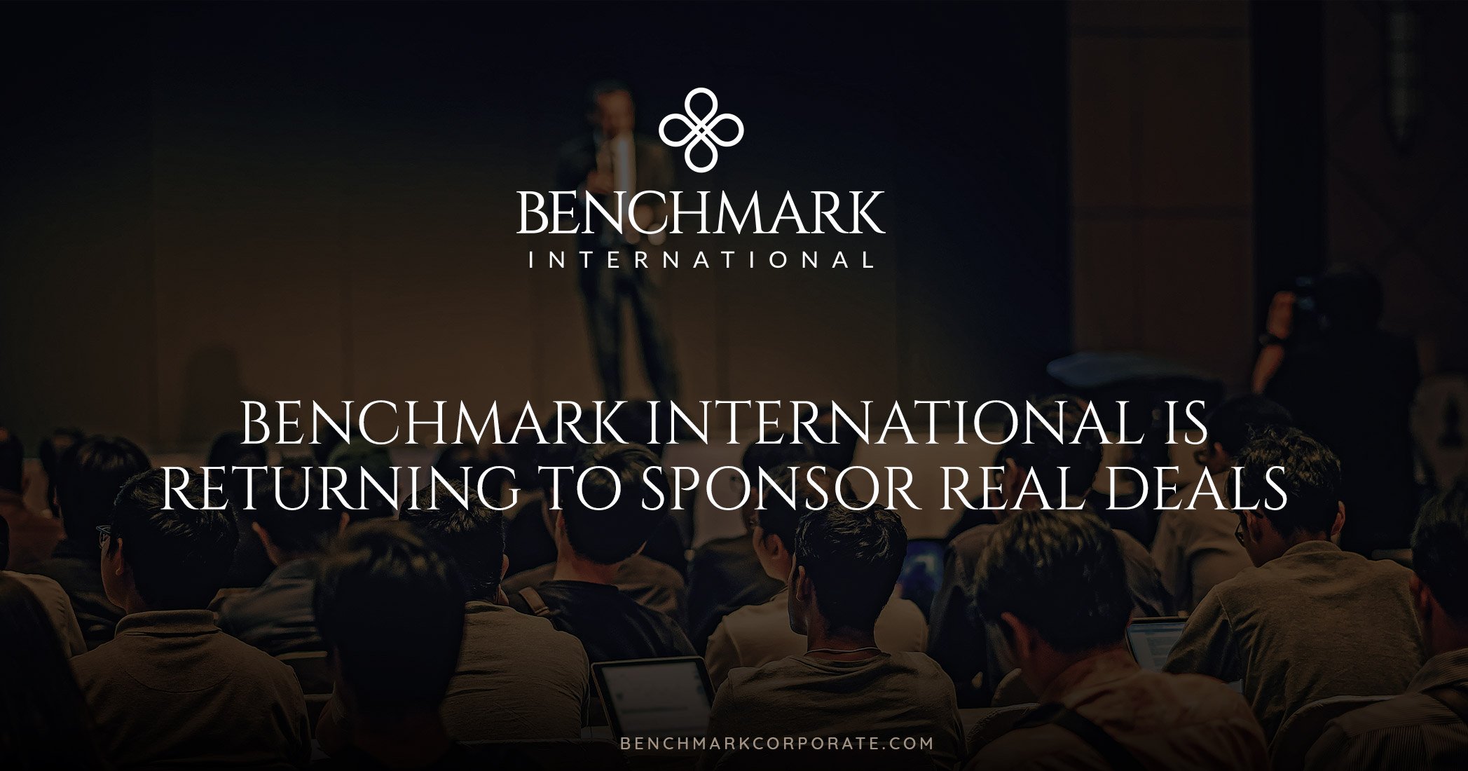 Benchmark International is Returning to Sponsor Real Deals