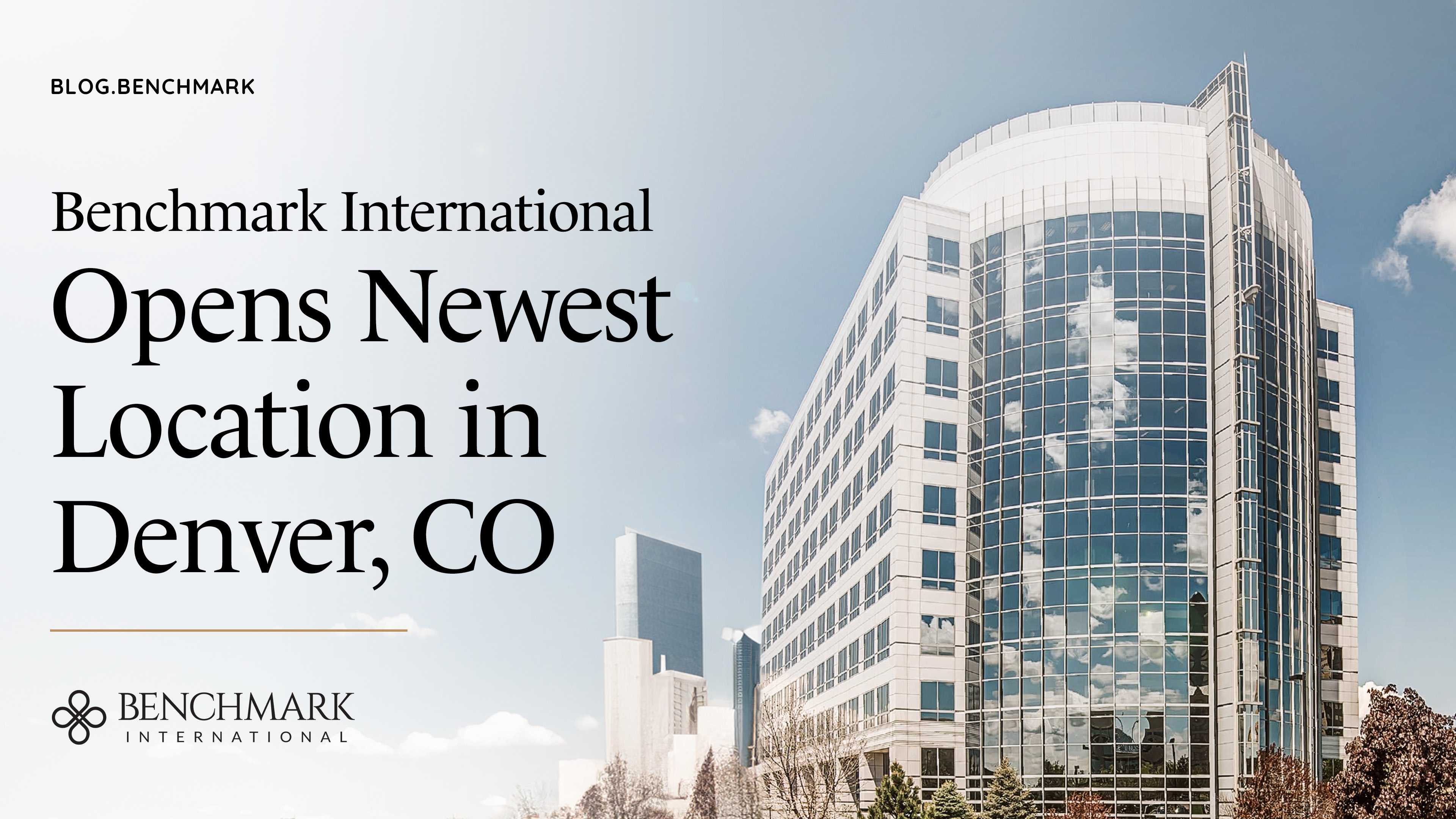Benchmark International Opens Newest Location In Denver