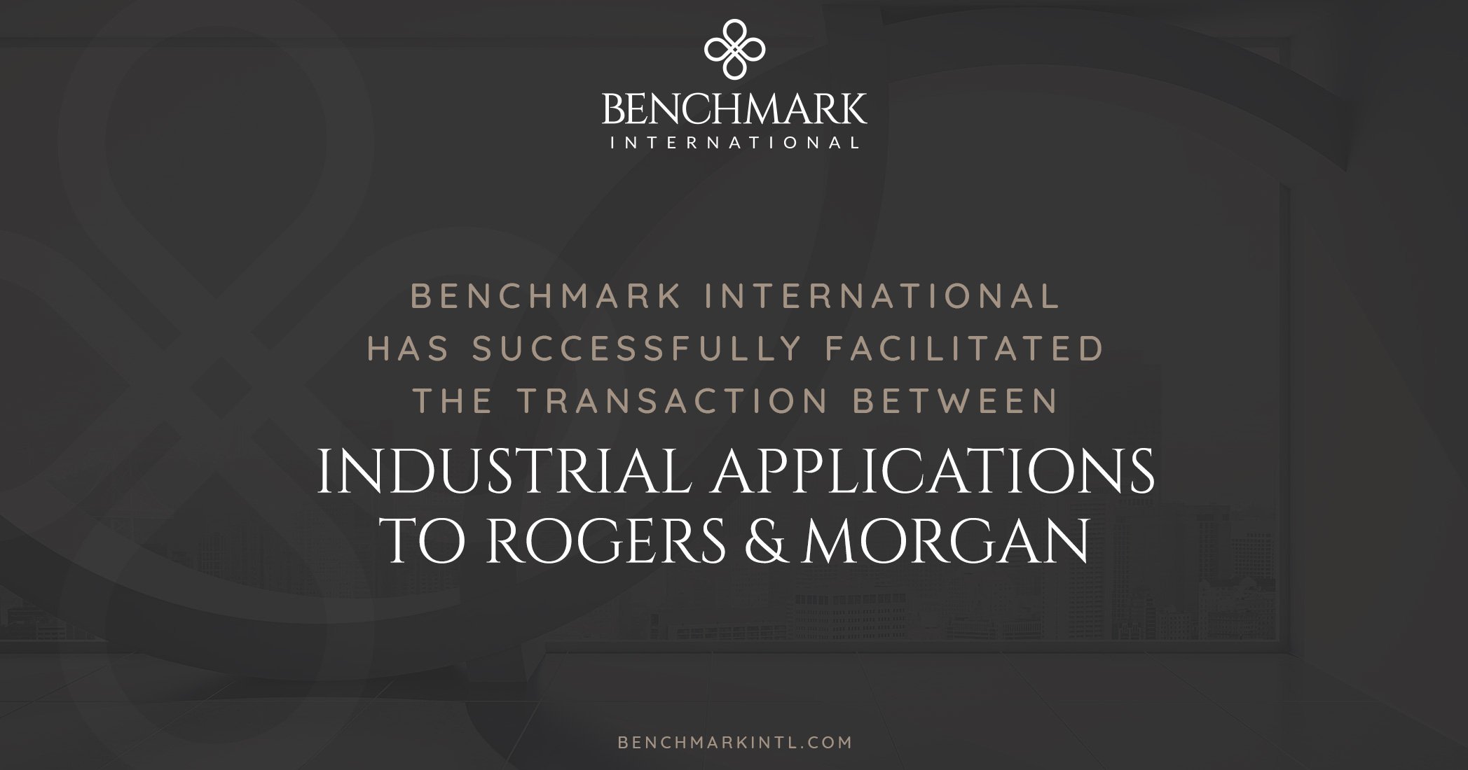 Benchmark International Successfully Facilitated the Transaction ...