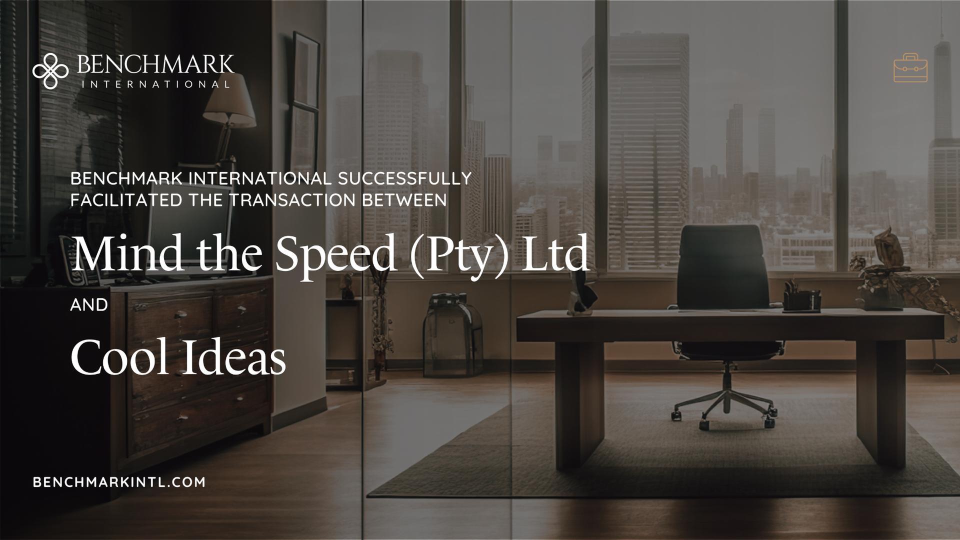 Benchmark International Successfully Facilitated the Transaction Between Mind the Speed (Pty ...