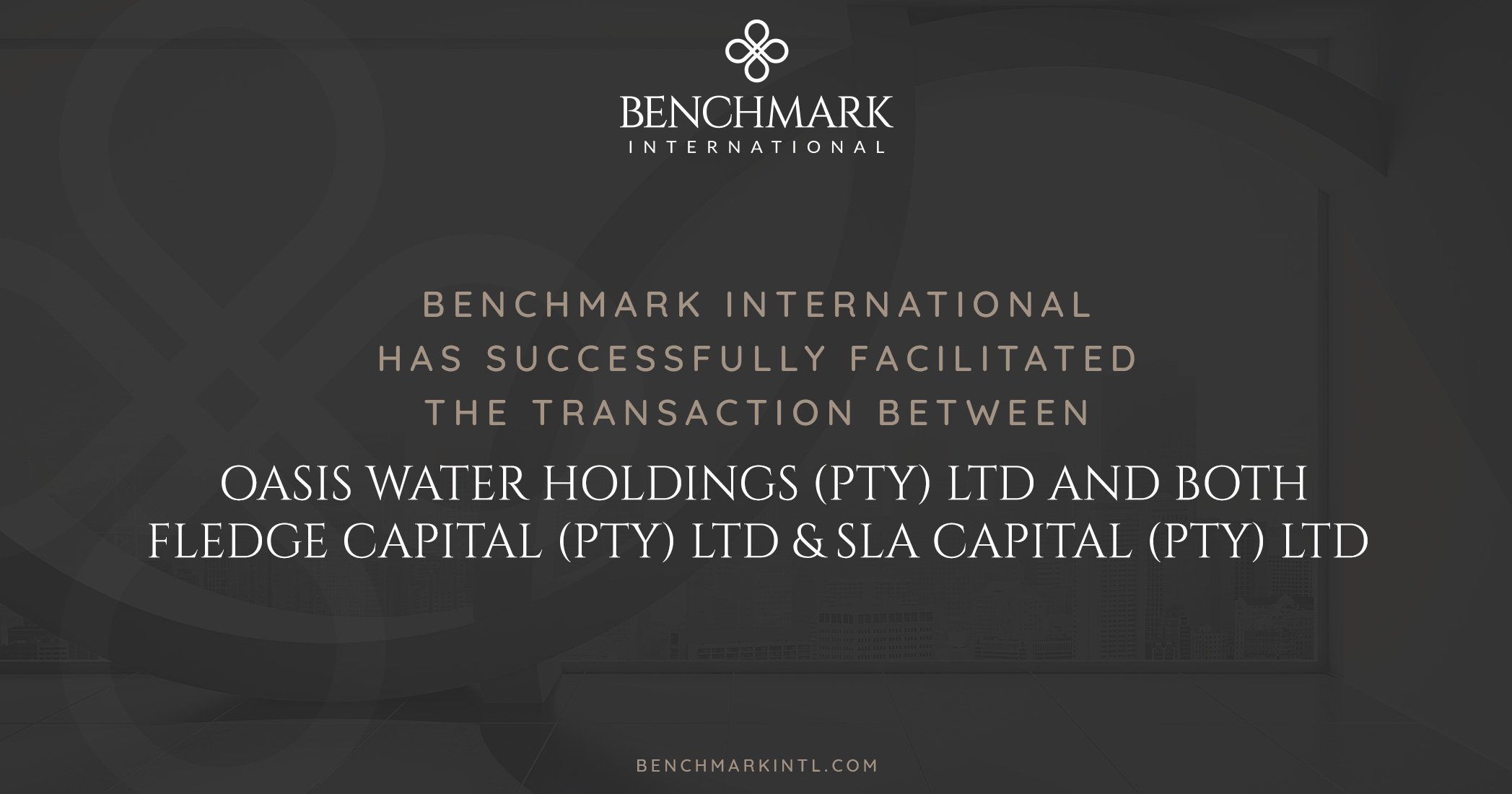 Benchmark International Successfully Facilitated the Transaction Between Oasis Water Holdings ...