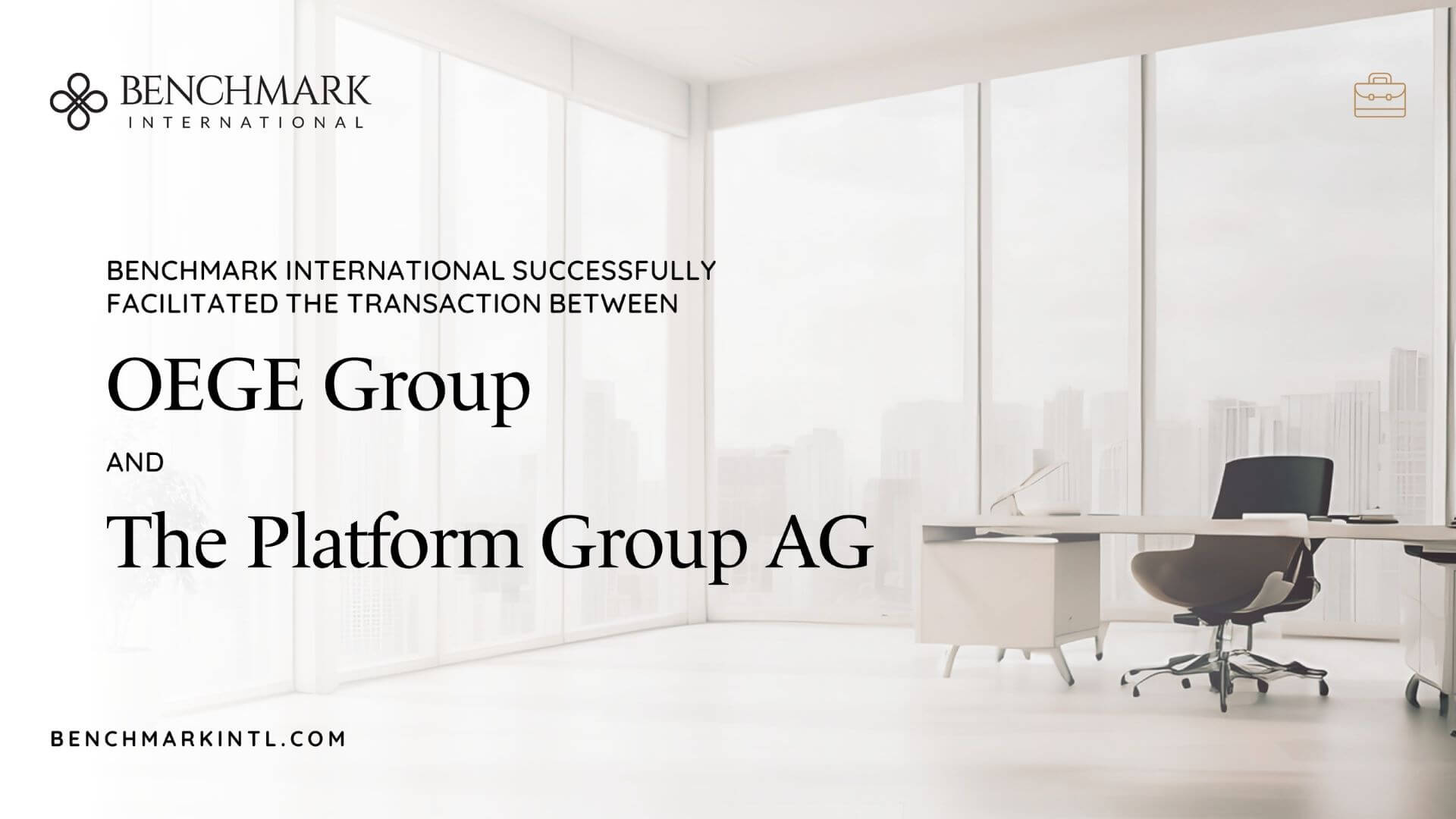 Benchmark International Successfully Facilitated the Transaction Between OEGE Group and The ...