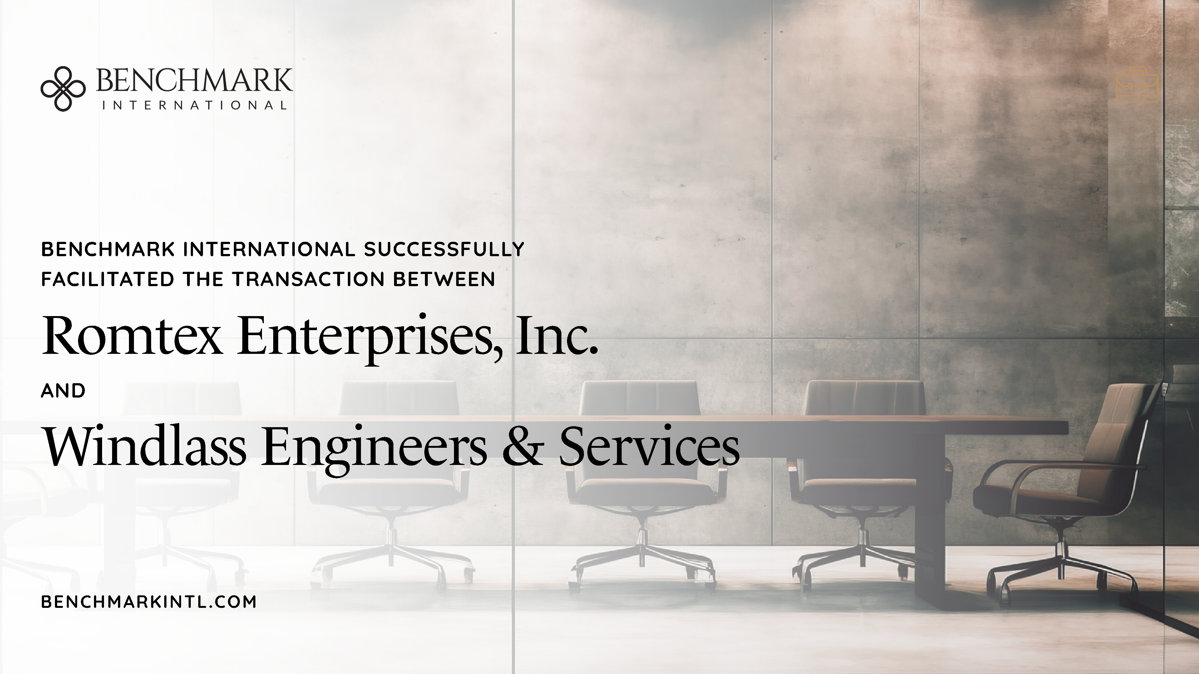 Benchmark International Successfully Facilitated the Transaction Between Romtex Enterprises, Inc ...