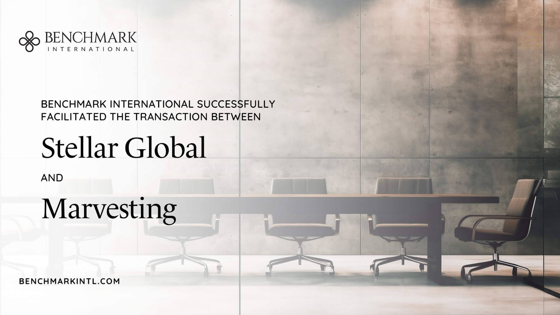 Benchmark International Successfully Facilitated the Transaction Between Stellar Global and ...