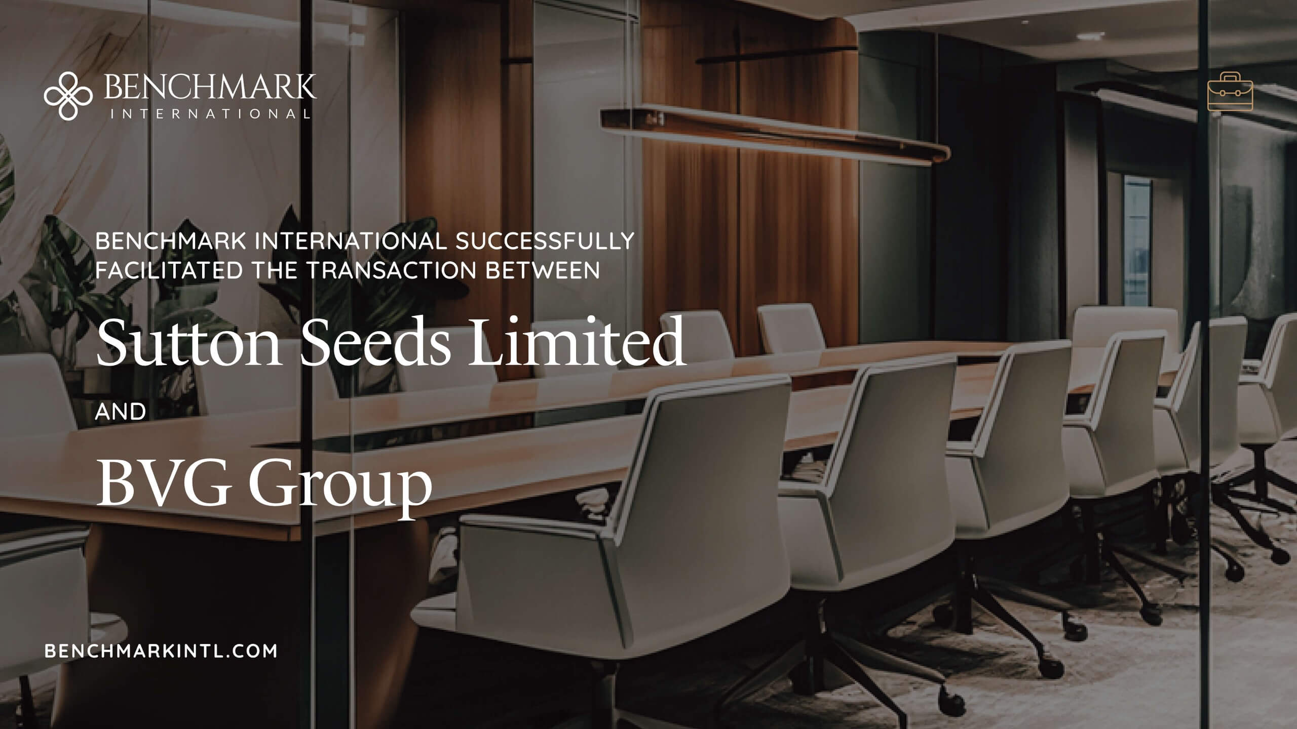 Benchmark International Successfully Facilitated the Transaction Between Suttons Seeds Limited ...