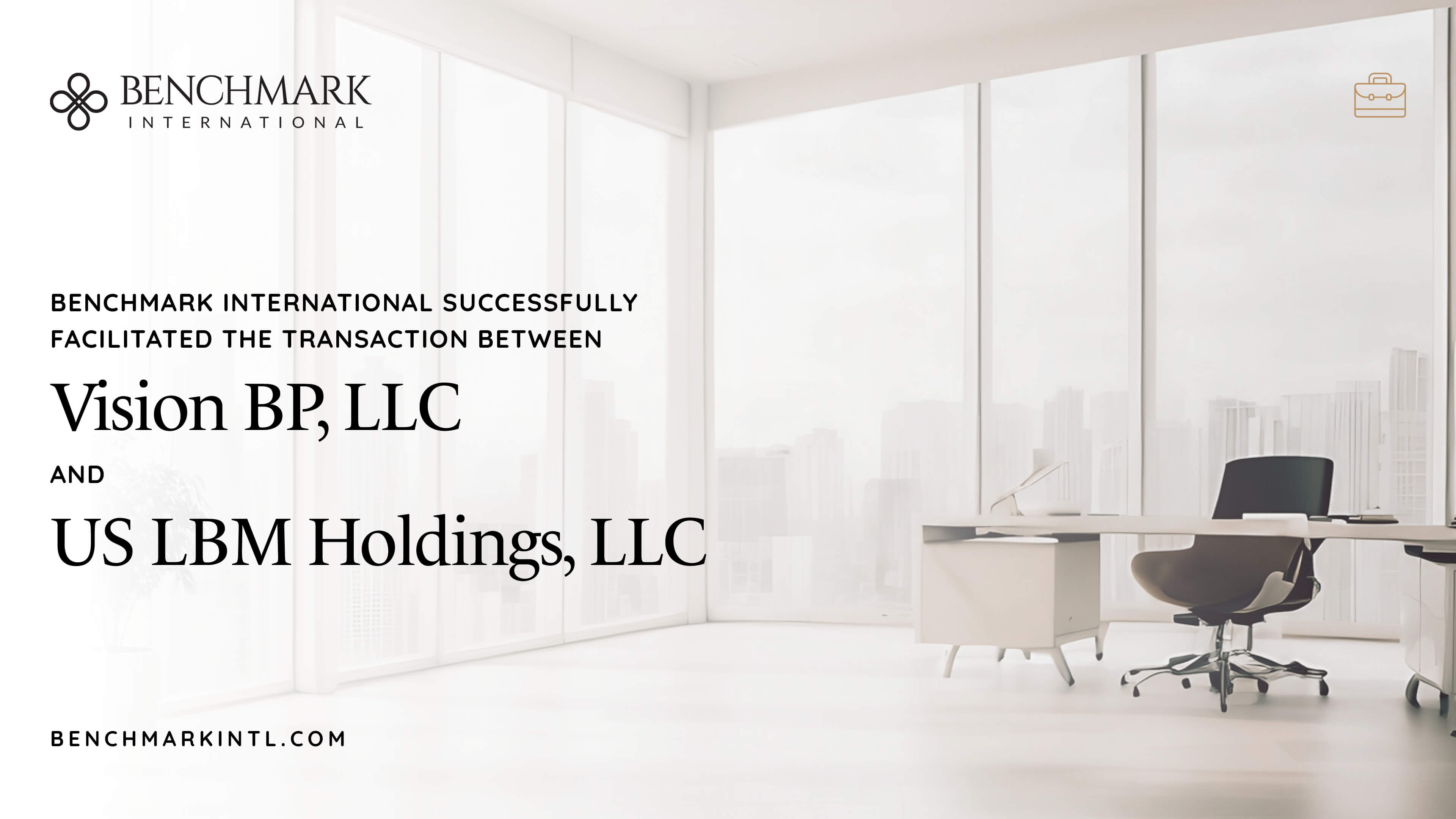 Benchmark International Successfully Facilitated the Transaction Between Vision BP, LLC and US ...
