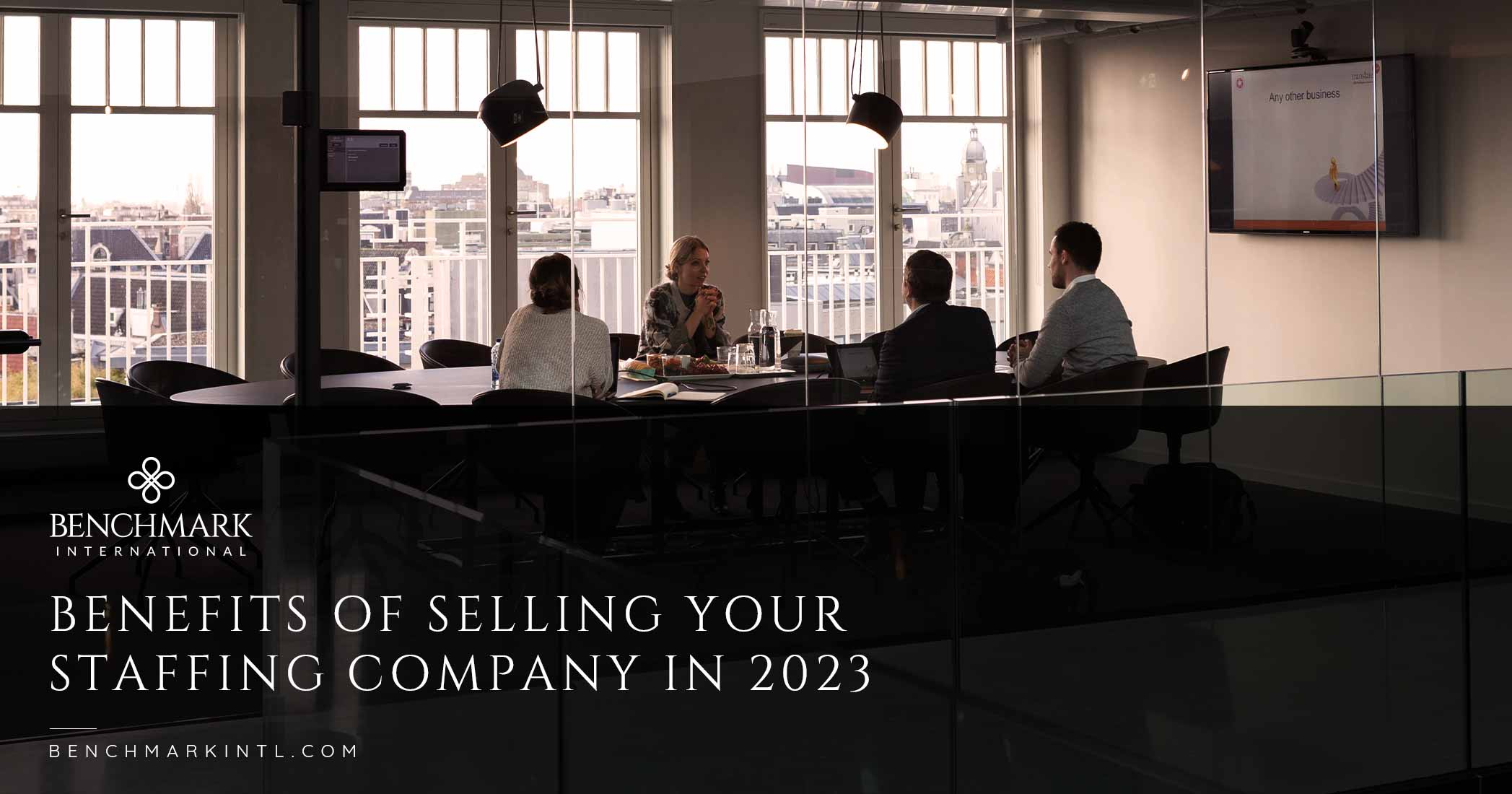 Benefits Of Selling Your Staffing Company In 2023