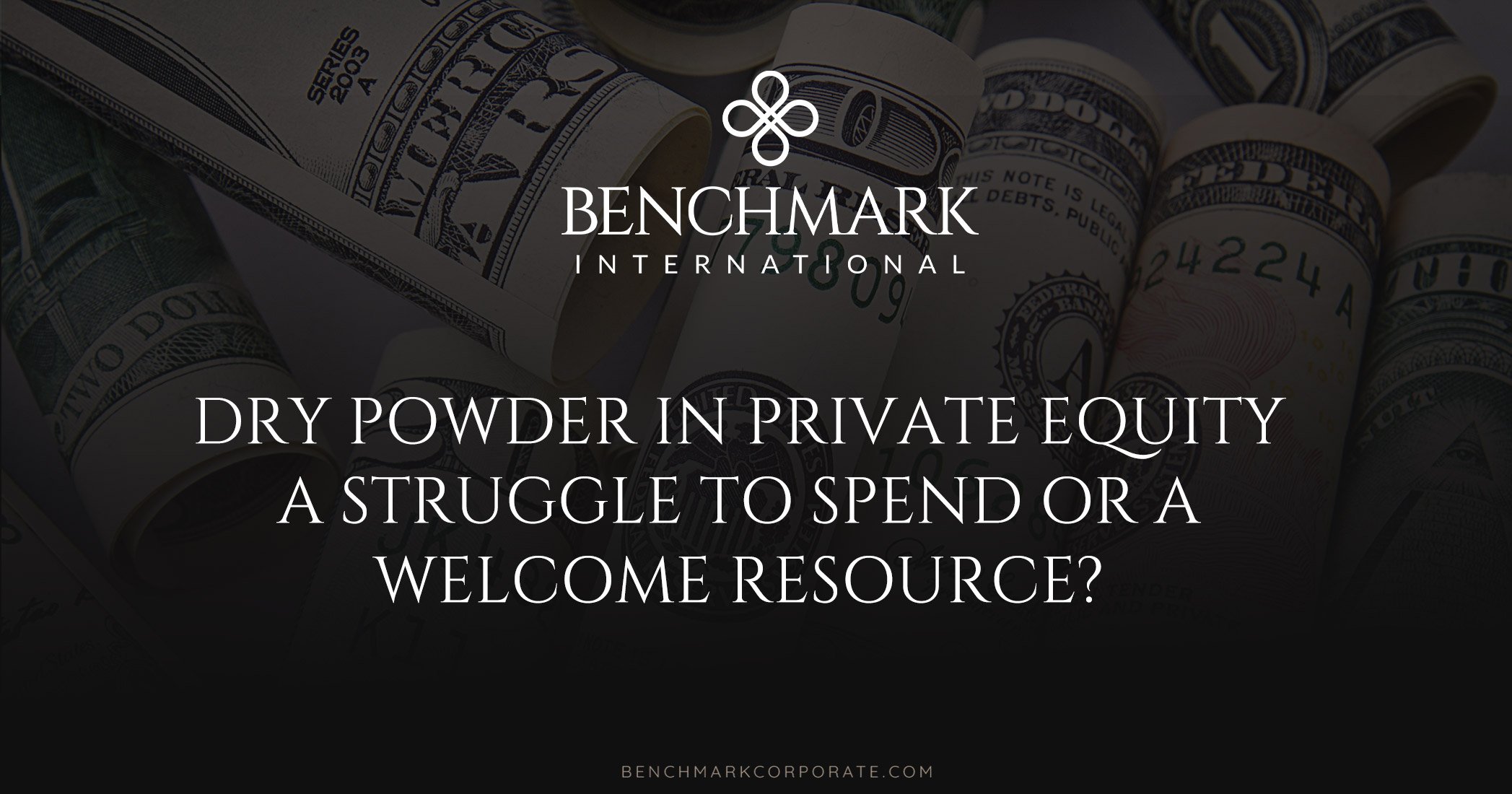 Dry Powder in Private Equity: A Struggle to Spend or a Welcome Resource?