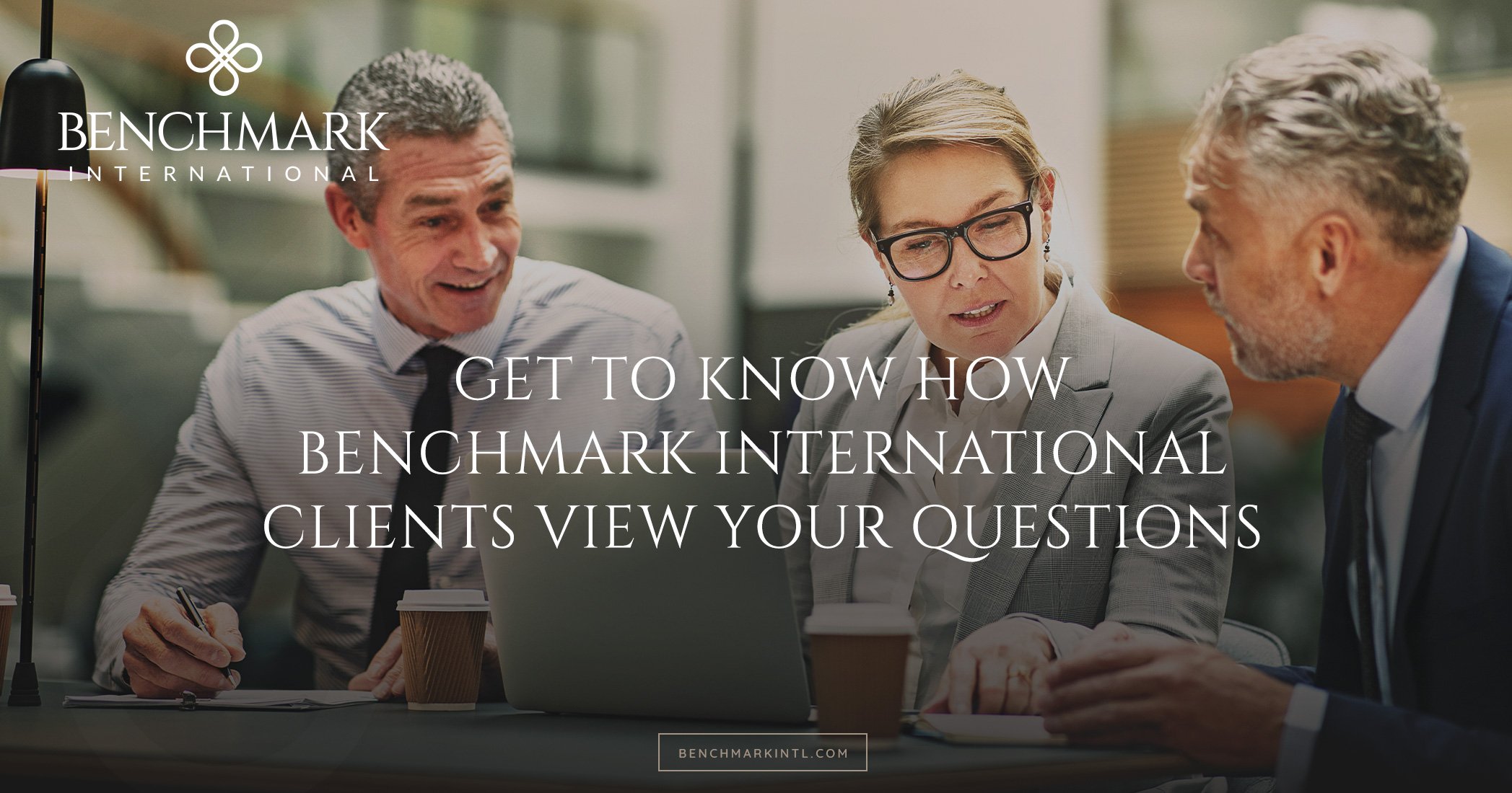 Get To Know How Benchmark International Clients View Your Questions