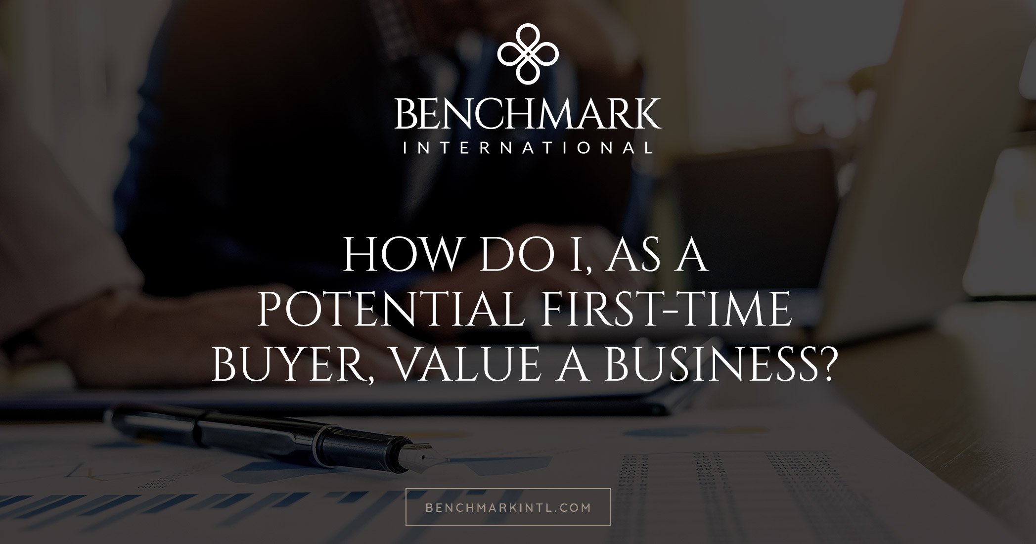 How Do I, as a Potential First-time Buyer, Value a Business?