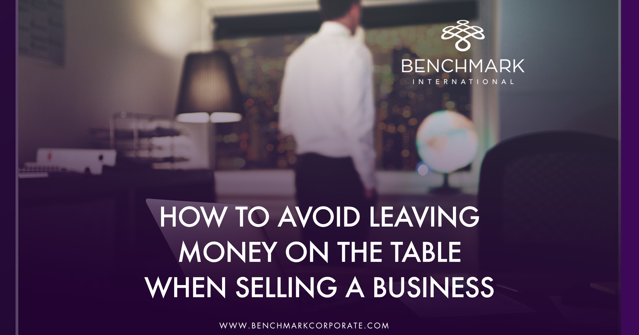 How to Avoid Leaving Money on the Table When Selling a Business