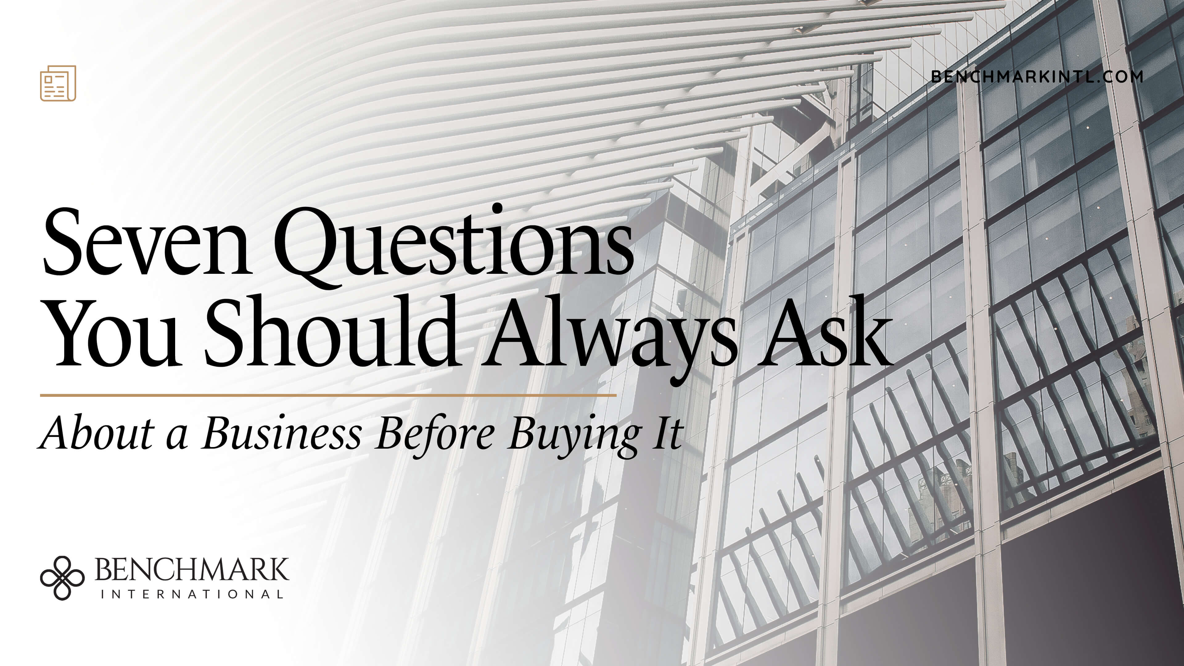 Seven Questions You Should Always Ask About a Business Before Buying It