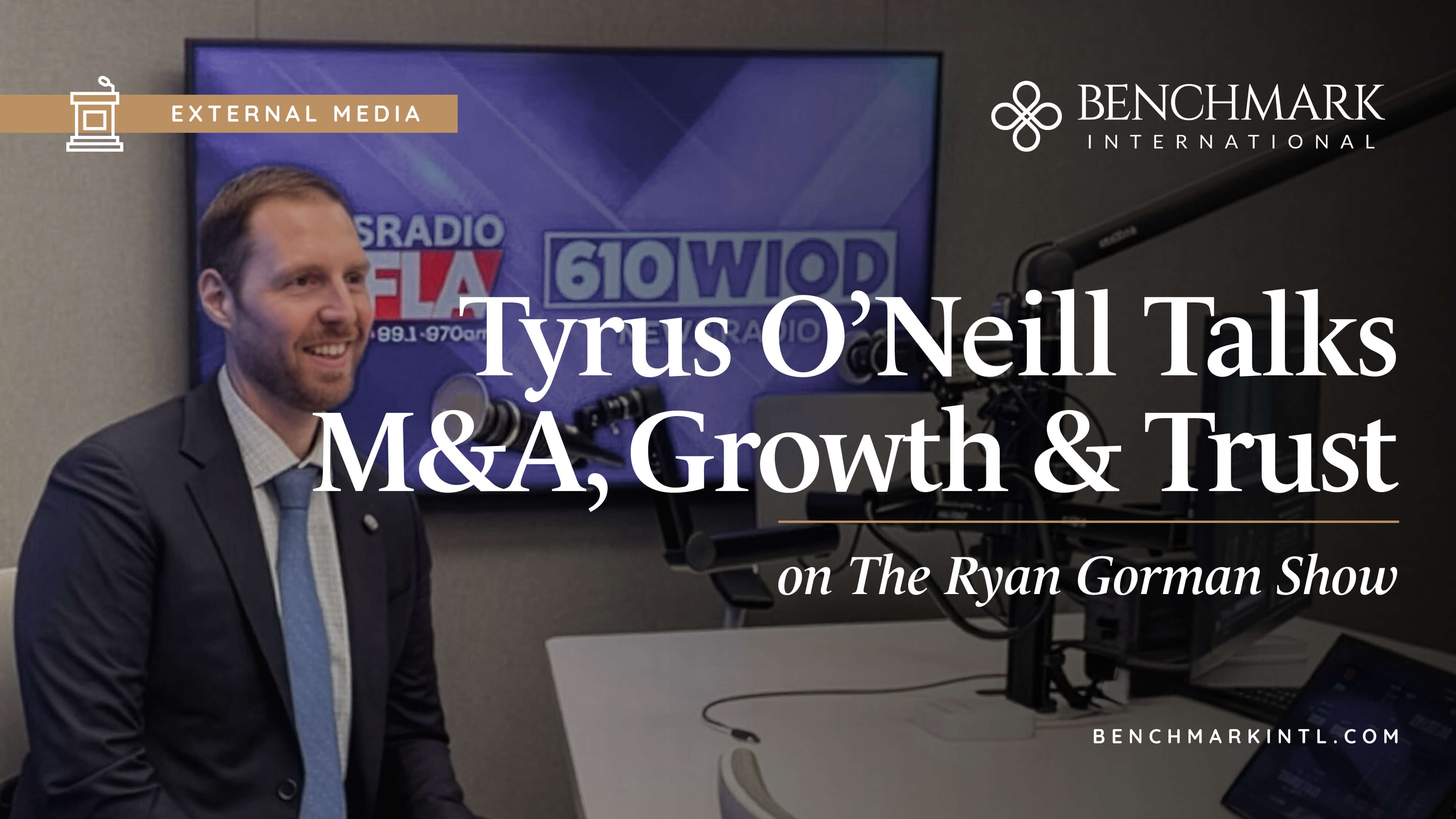 Tyrus O’Neill Talks M&A, Growth & Trust on The Ryan Gorman Show