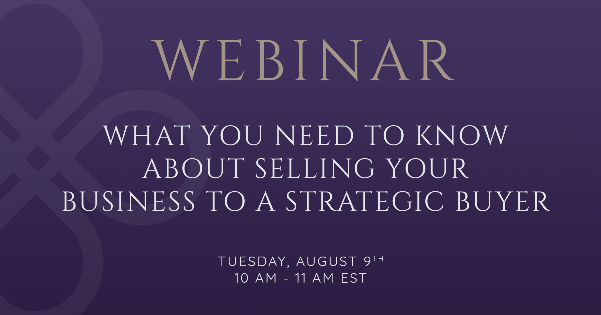 Upcoming Webinar: What You Need To Know About Selling Your Business To ...