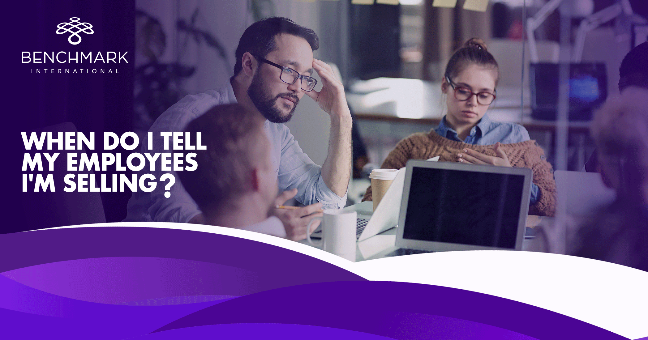 When Do I Tell My Employees I'm Selling?